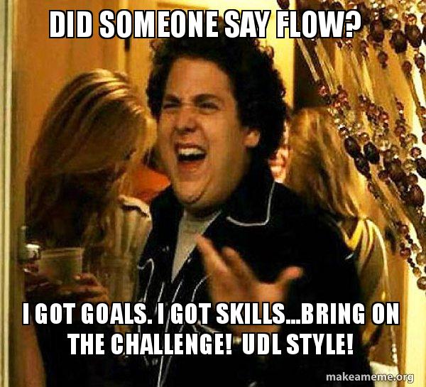 Did someone say FLOW? I got goals. I got skills...Bring on the ...