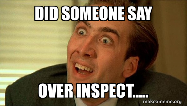 Did someone say Over inspect..... - Sarcastic Nicholas Cage Meme Generator