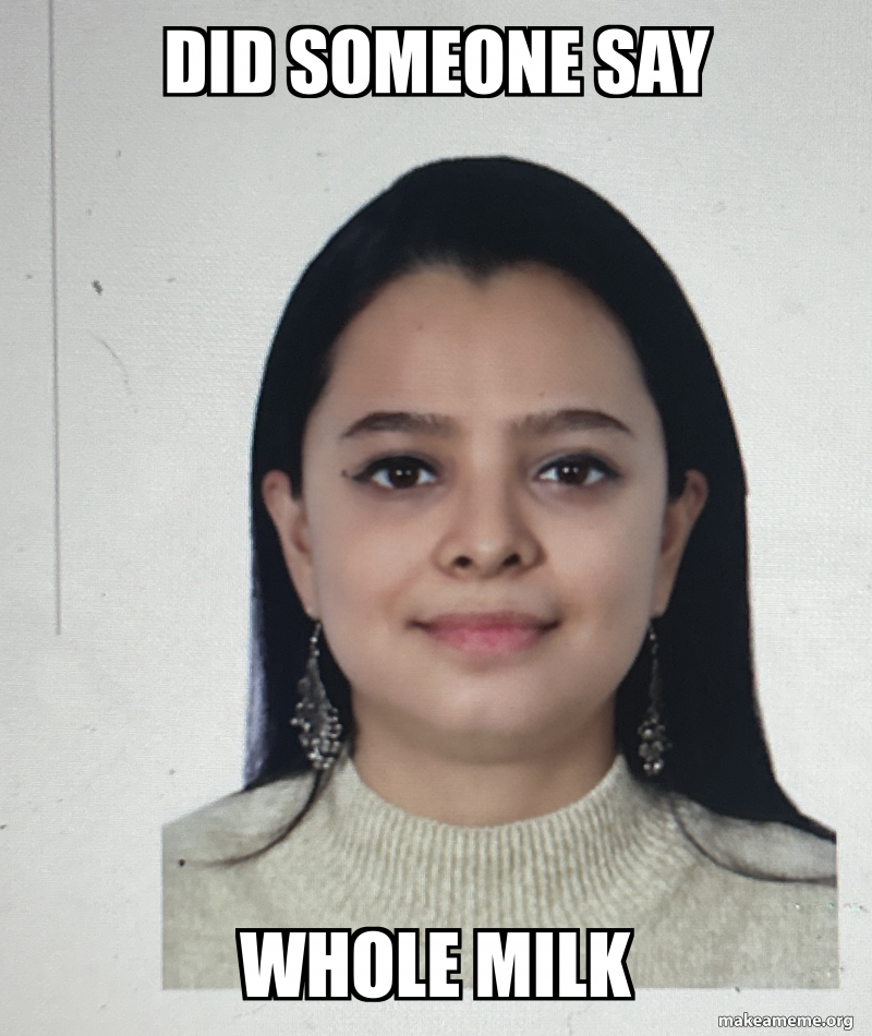 Did someone say WHOLE MILK Meme Generator