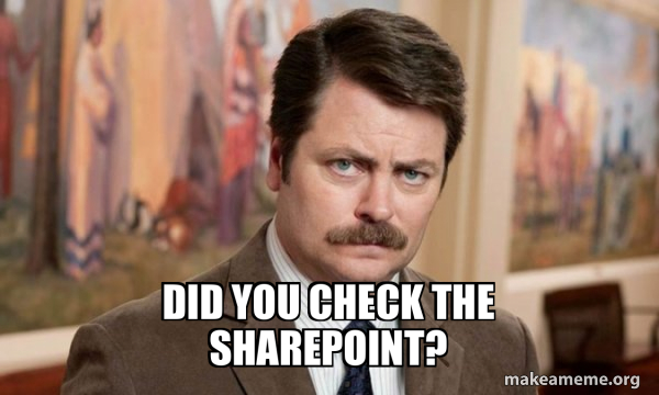 Did you check the sharepoint? - Ron Swanson : I am a Simple Man Meme ...