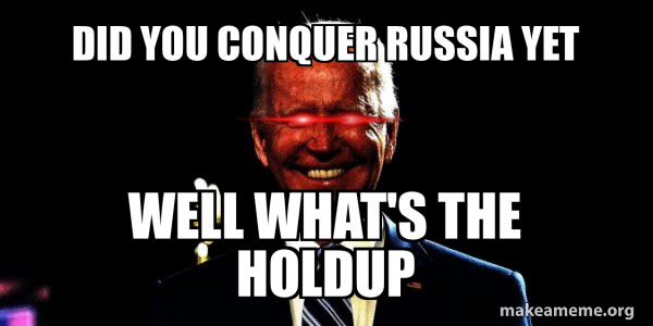 did you conquer russia yet well what's the holdup - Dark Brandon Meme ...