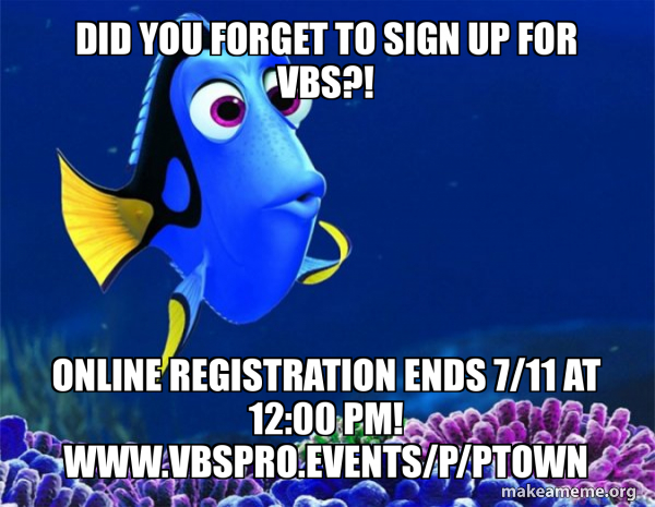 Did you forget to sign up for VBS?! Online registration ends 7/11 at 12 ...