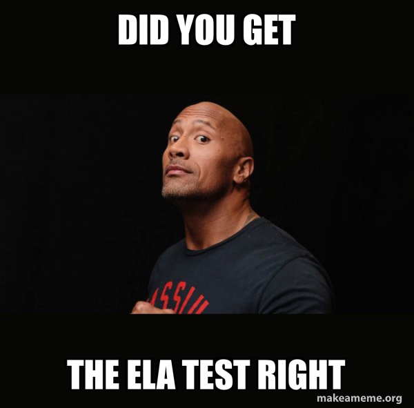 DID YOU GET THE ELA TEST RIGHT - Dwayne Johnson (The Rock) Meme Generator