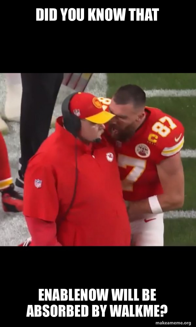 Did you know that EnableNow will be absorbed by WalkMe? - Travis Kelce ...
