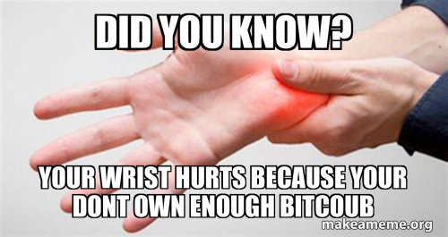 Did you know? Your wrist hurts because your dont own enough bitcoub ...