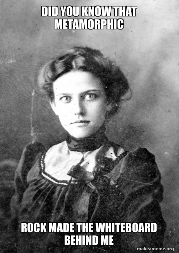 Did you know that Metamorphic Rock made the whiteboard behind me - Old ...