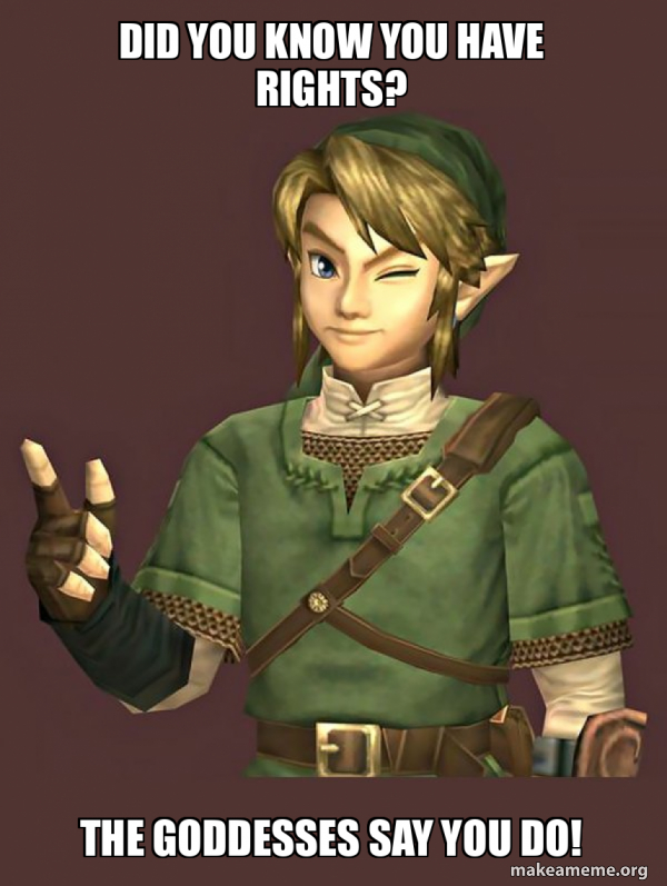 Did you know you have rights? The goddesses say you do! - Zelda Meme ...