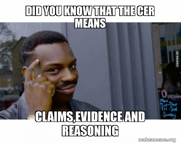 did you know that the cer means claims,evidence and reasoning - Roll ...