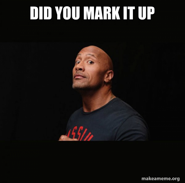 Did you mark it up - Dwayne Johnson (The Rock) Meme Generator