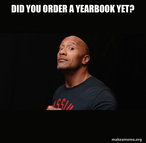 Did you order a yearbook yet? - Dwayne Johnson (The Rock) Meme Generator