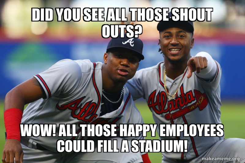 Did you See all those shout outs? Wow! All those happy employees could ...