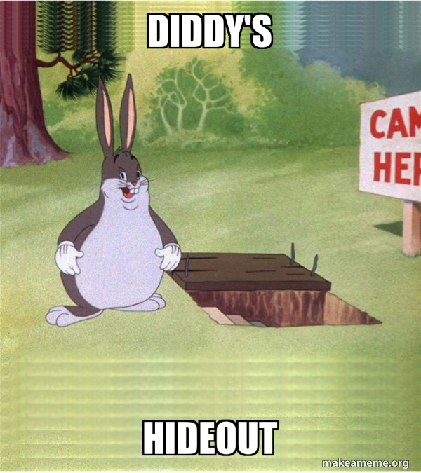 Diddy's Hideout - Big Chungus Meme Generator