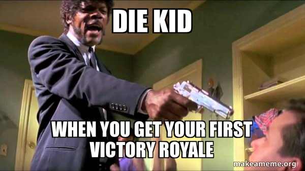 die kid when you get your first victory royale - Samuel L. Jackson Say ...