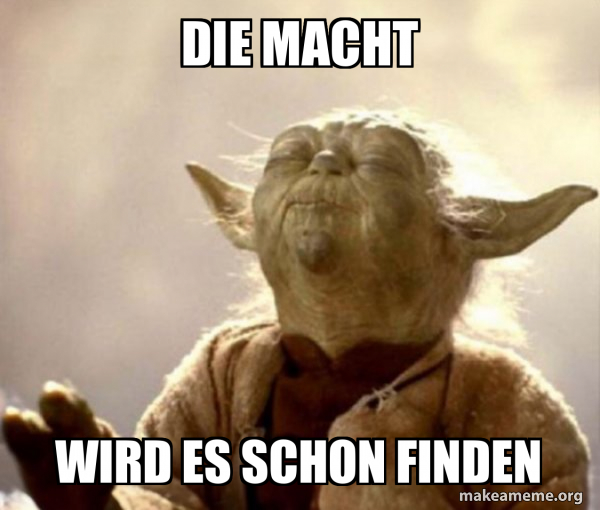 Die Macht wird es schon finden - Yoda Smell Meme Generator