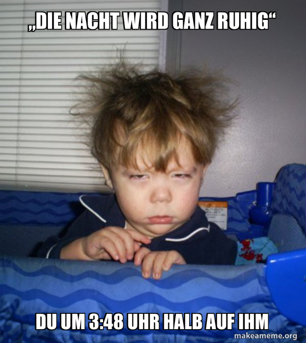 „Die Nacht wird ganz ruhig“ Du um 3:48 Uhr halb auf ihm - Monday ...