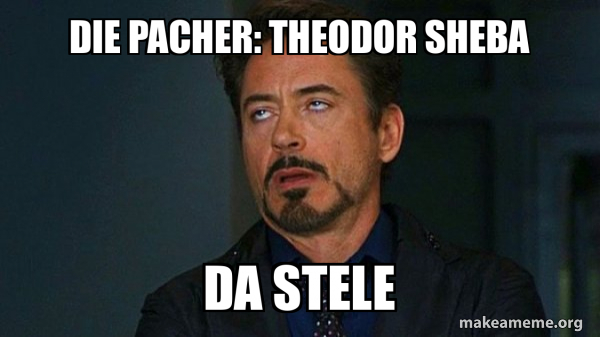 Die Pacher: Theodor Sheba Da Stele - Tony Stark Eye Roll Meme Generator