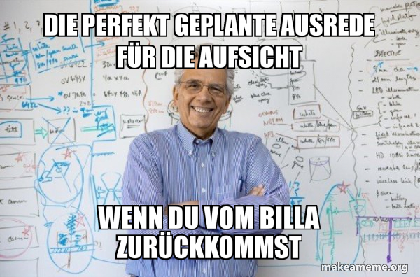 Die perfekt geplante Ausrede fÃ¼r die Aufsicht Wenn du vom Billa ...