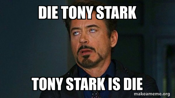 die tony stark tony stark is die - Tony Stark Eye Roll Meme Generator