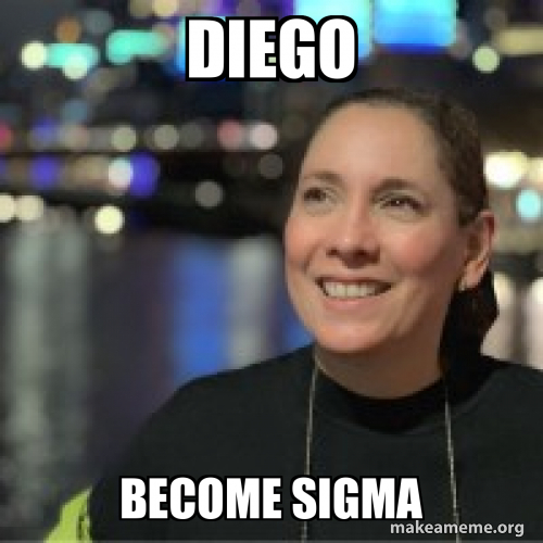 Diego become sigma Meme Generator