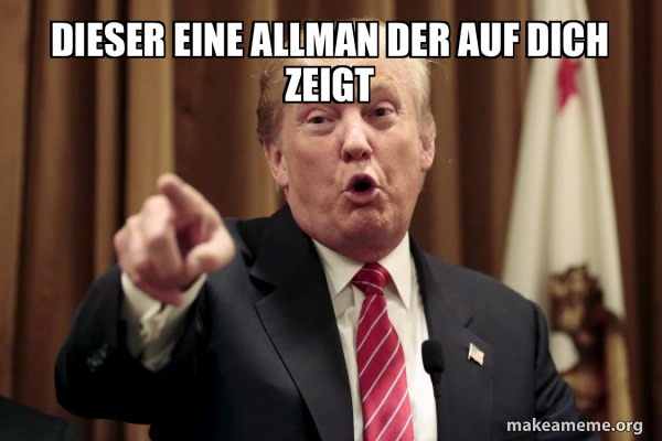 dieser eine allman der auf dich zeigt - Donald Trump Says Meme Generator