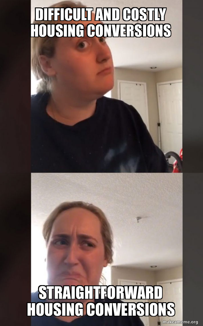 difficult and costly housing conversions Straightforward housing ...