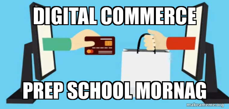Digital Commerce Prep school mornag Meme Generator