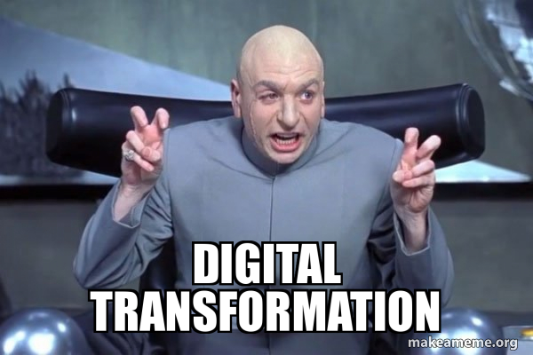 Digital Transformation - Dr Evil Austin Powers Meme Generator