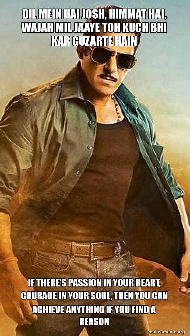 Dil mein hai josh, himmat hai, wajah mil jaaye toh kuch bhi kar guzarte ...