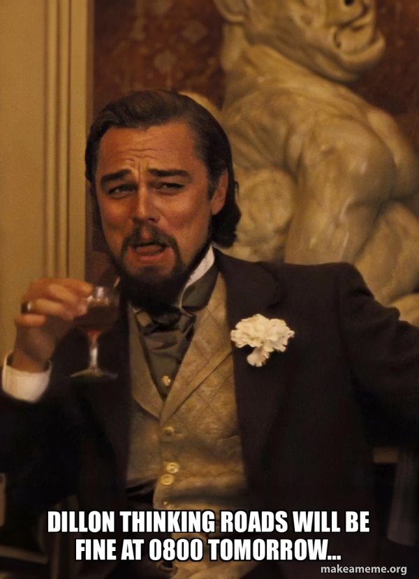 Dillon thinking roads will be fine at 0800 tomorrow… - Leonardo ...