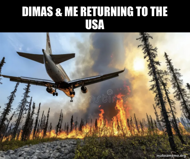 Dimas & me returning to the usa Meme Generator