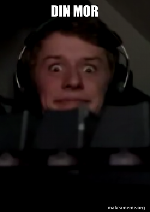 din mor Meme Generator