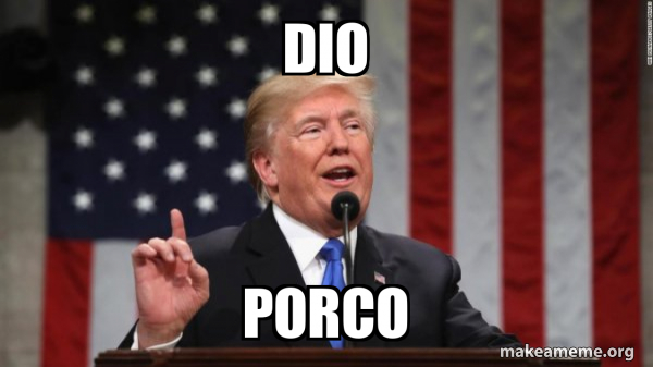 Dio Porco - Donald Trump Meme Generator