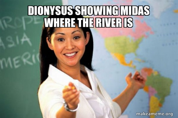 dionysus showing midas where the river is - Unhelpful High School ...
