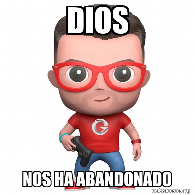 dios nos ha abandonado Meme Generator
