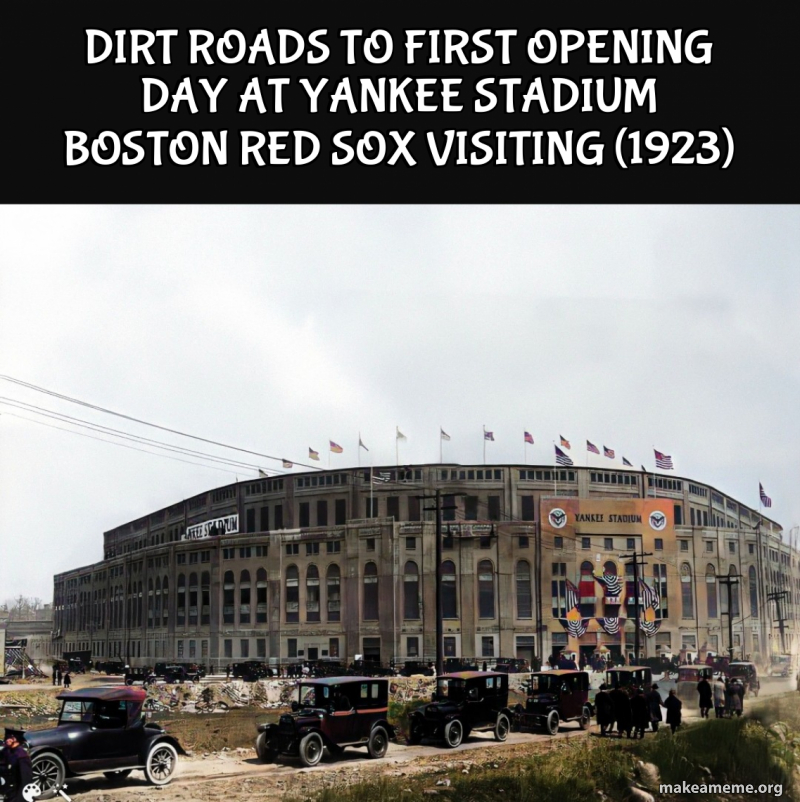 Dirt roads to first opening day at Yankee Stadium Boston Red Sox ...