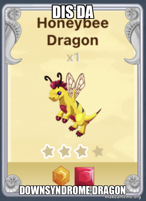 Dis da Downsyndrome dragon Meme Generator