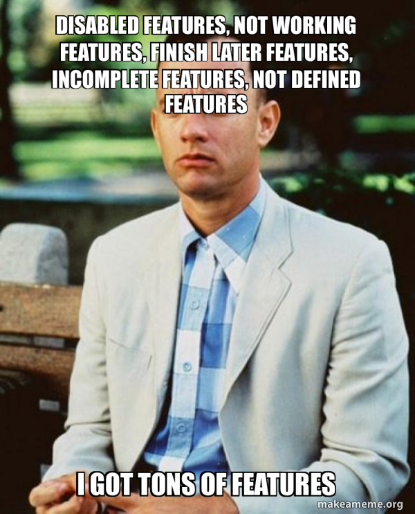 Disabled features, Not working features, finish later features ...