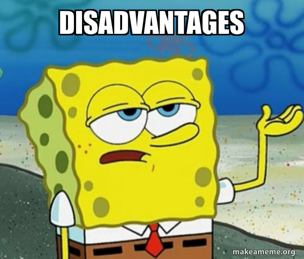 disadvantages - Tough SpongeBob Meme Generator