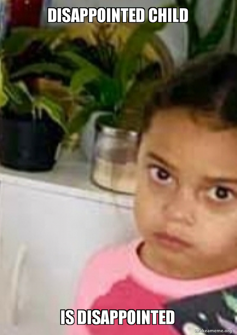 Disappointed child Is disappointed Meme Generator