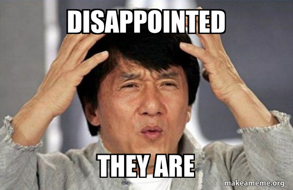 Disappointed They are - Jackie Chan Why? Meme Generator