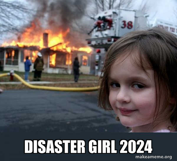 disaster girl 2024 - Disaster Girl Meme Generator