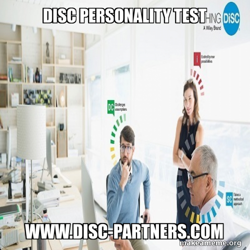 Disc personality test www.disc-partners.com Meme Generator