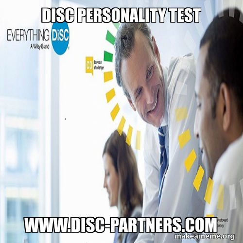 Disc personality test www.disc-partners.com Meme Generator