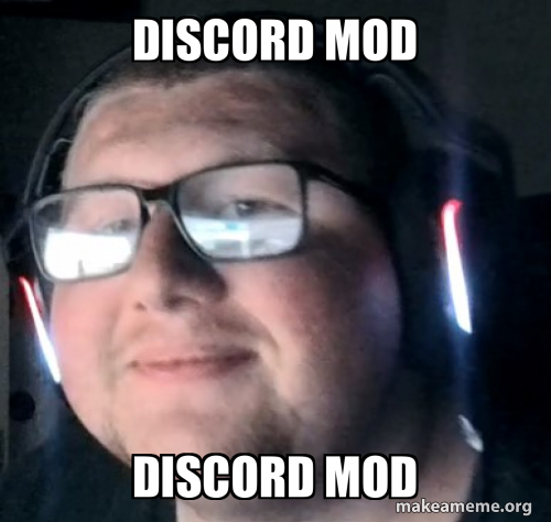 discord mod discord mod Meme Generator