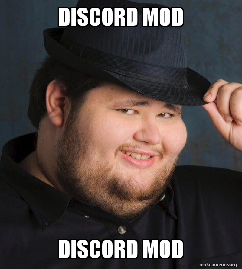 DISCORD MOD discord mod Meme Generator