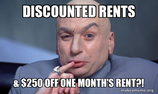 DISCOUNTED RENTS & $250 OFF ONE MONTH'S RENT?! - You Complete Me Meme ...