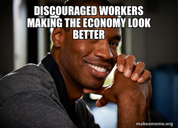 DISCOURAGED WORKERS MAKING THE ECONOMY LOOK BETTER - Good Guy Jason ...