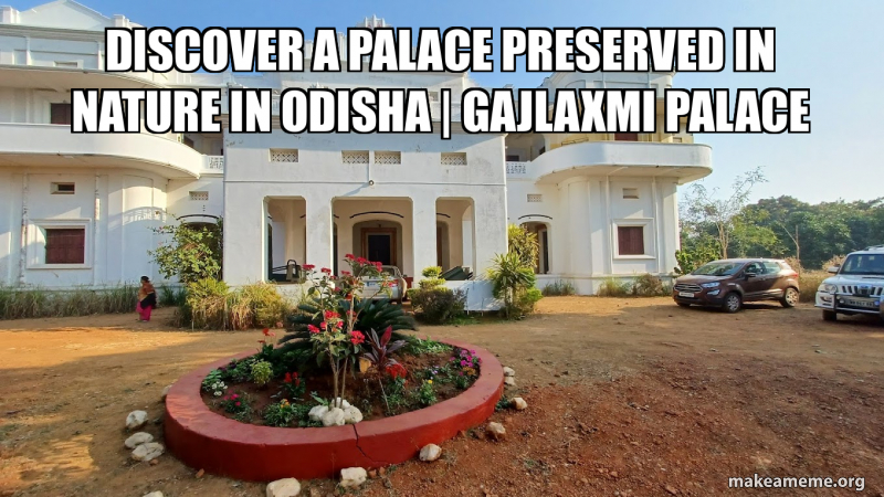 Discover a Palace Preserved in Nature in Odisha | Gajlaxmi Palace Meme ...