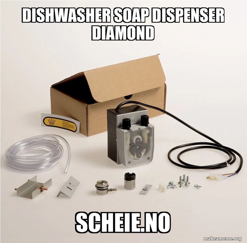 Dishwasher soap dispenser DIAMOND scheie.no Meme Generator