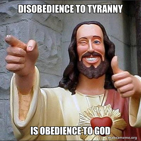 disobedience to tyranny is obedience to god - Cool Jesus | Make a Meme